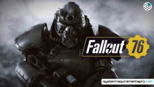 Fallout 76 System Requirements: PC Specs for Smooth Multiplayer ...