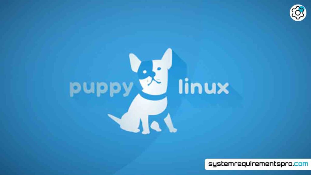 Puppy Linux System Requirements | System Requirements Pro