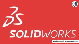 SolidWorks System Requirements 2025 | System Requirements Pro
